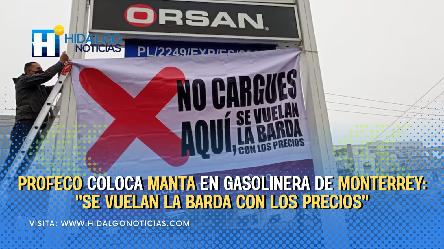 Profeco Señala Gasolinera En Monterrey Por Precios Altos Con Manta De Advertencia. - Hidalgo ...